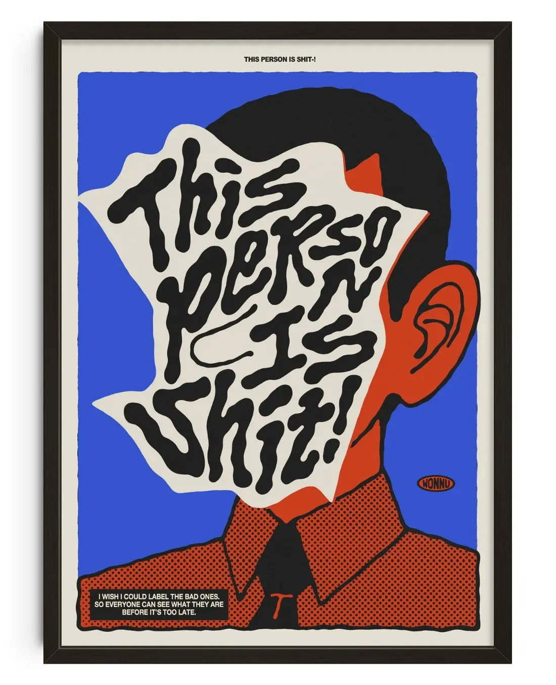This person is Shit! - Print by Wonnu | DROOL Art